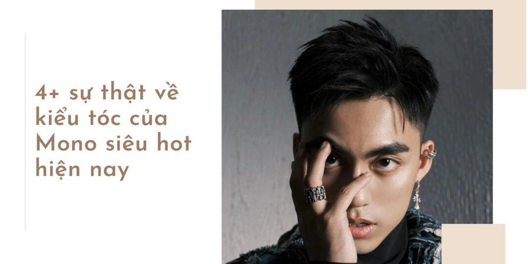 Kiểu tóc của Mono gây hot hiện nay? 4 sự thật giải đáp