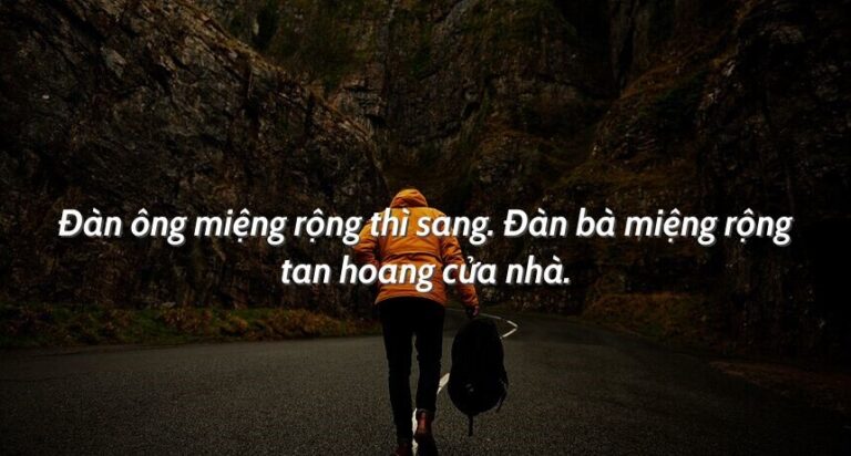 'Đàn ông miệng rộng thì sang đàn bà miệng rộng tan hoang cửa nhà' là gì?